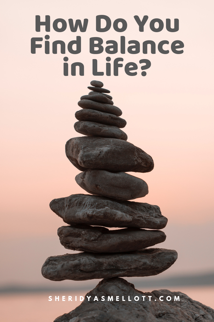How Do You Find Balance in Life? - Sheri Dyas Mellott