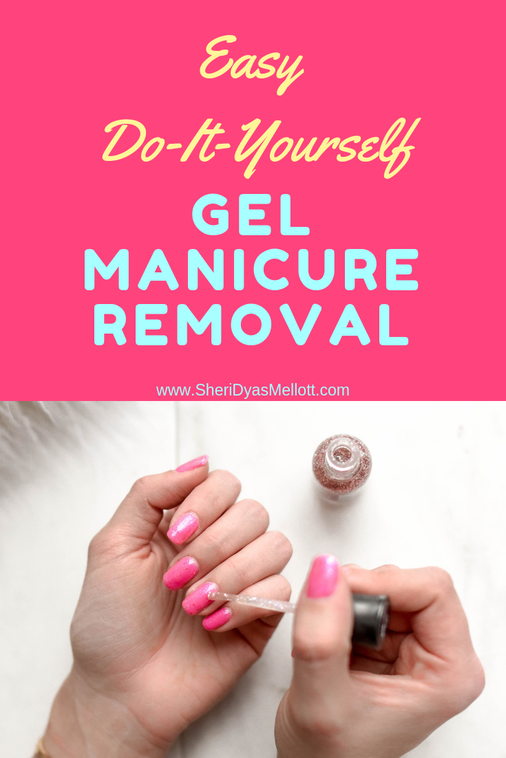 Easy Do-It-Yourself Gel Manicure Removal - Sheri Dyas Mellott